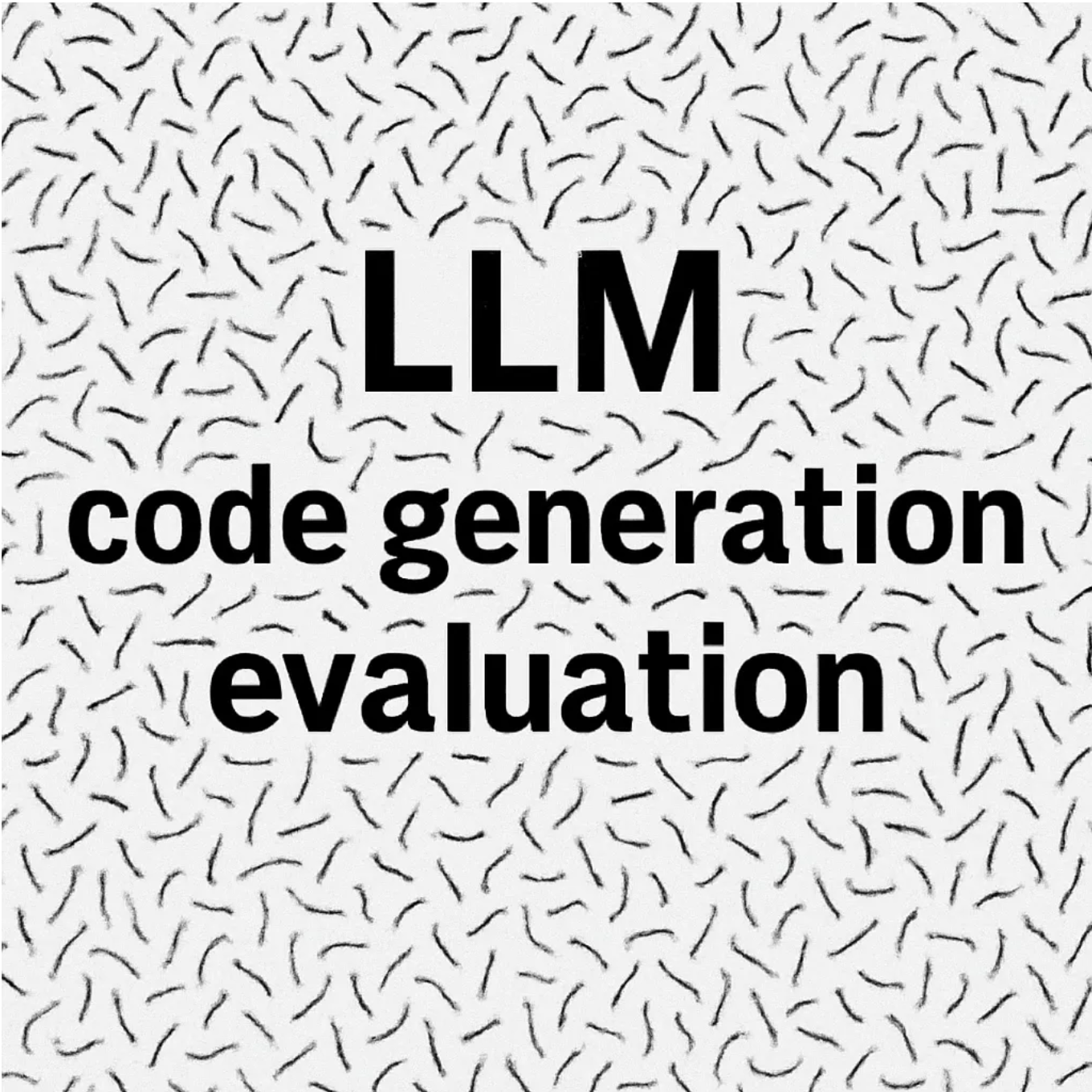 Creating Eval Cases for LLM-Generated Code